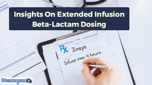Insights On Extended Infusion Beta-Lactam Dosing