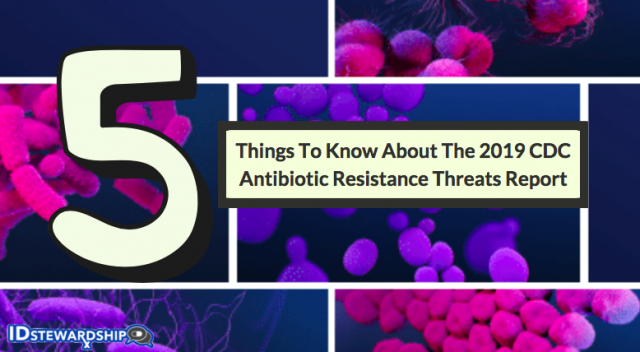 Five Things To Know About The 2019 CDC Antibiotic Resistance Threats Report